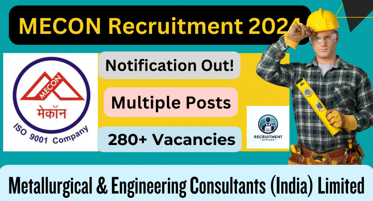 MECON Recruitment 2024 [280+ Vacancies] Apply Now!