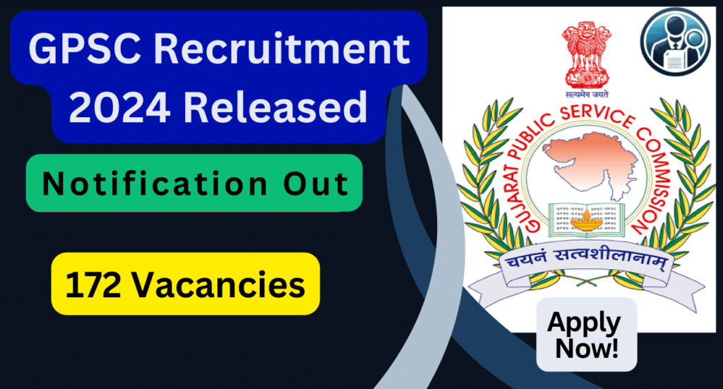 GPSC Recruitment 2024 Notification Out [172 Vacancies]