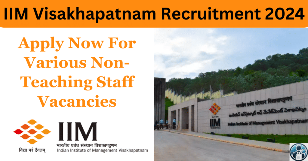 IIM Visakhapatnam Recruitment 2024 - Non-Teaching Staff Vacancies ...