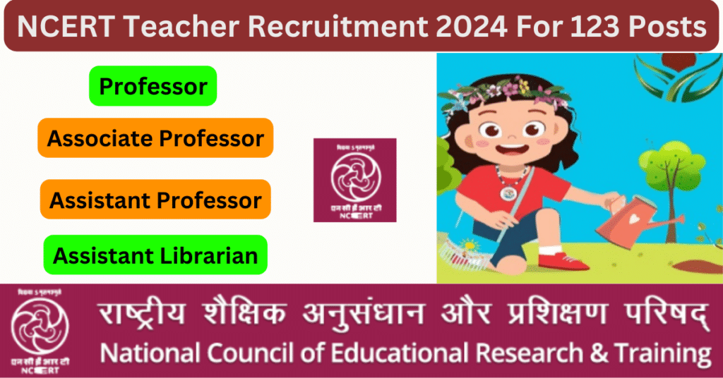 NCERT Teacher Recruitment 2024 - Last Date extended for 123 various ...