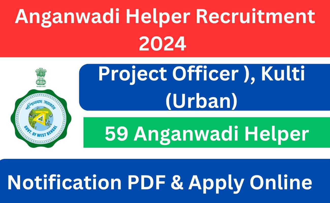 CDPO Kulti Anganwadi Helper Recruitment 2024 [59 Posts]