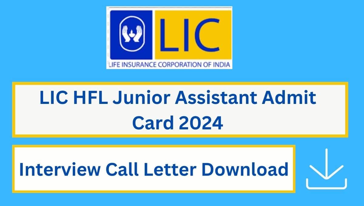 LIC HFL Junior Assistant Admit Card 2024 – Interview Call Letter Download