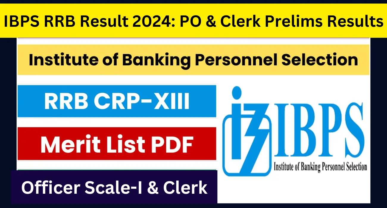 IBPS RRB Prelims Result 2024 OUT: PO & Clerk Results Out!
