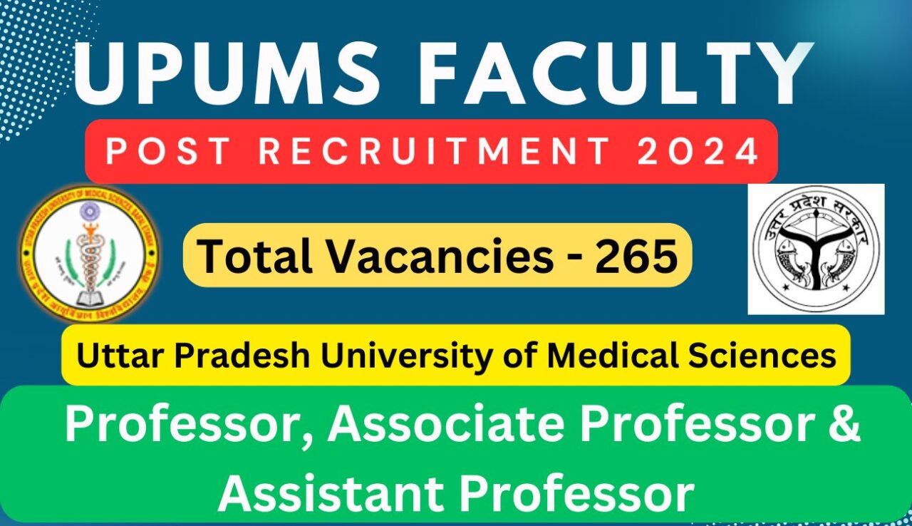 UPUMS Faculty Recruitment 2024 : Notification Out For 265 Vacancies