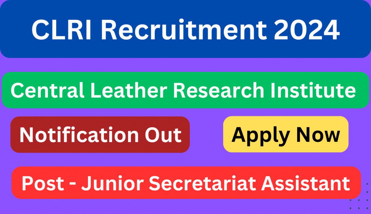 CLRI Recruitment 2024 : Notification Out For Junior Secretariat Assistant Post