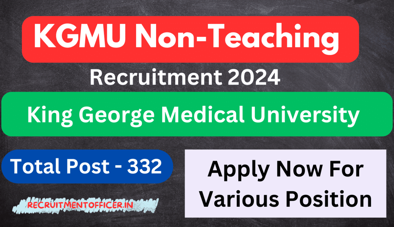 KGMU Non-Teaching Recruitment 2024 : Notification Out 332 Positions, Apply Now