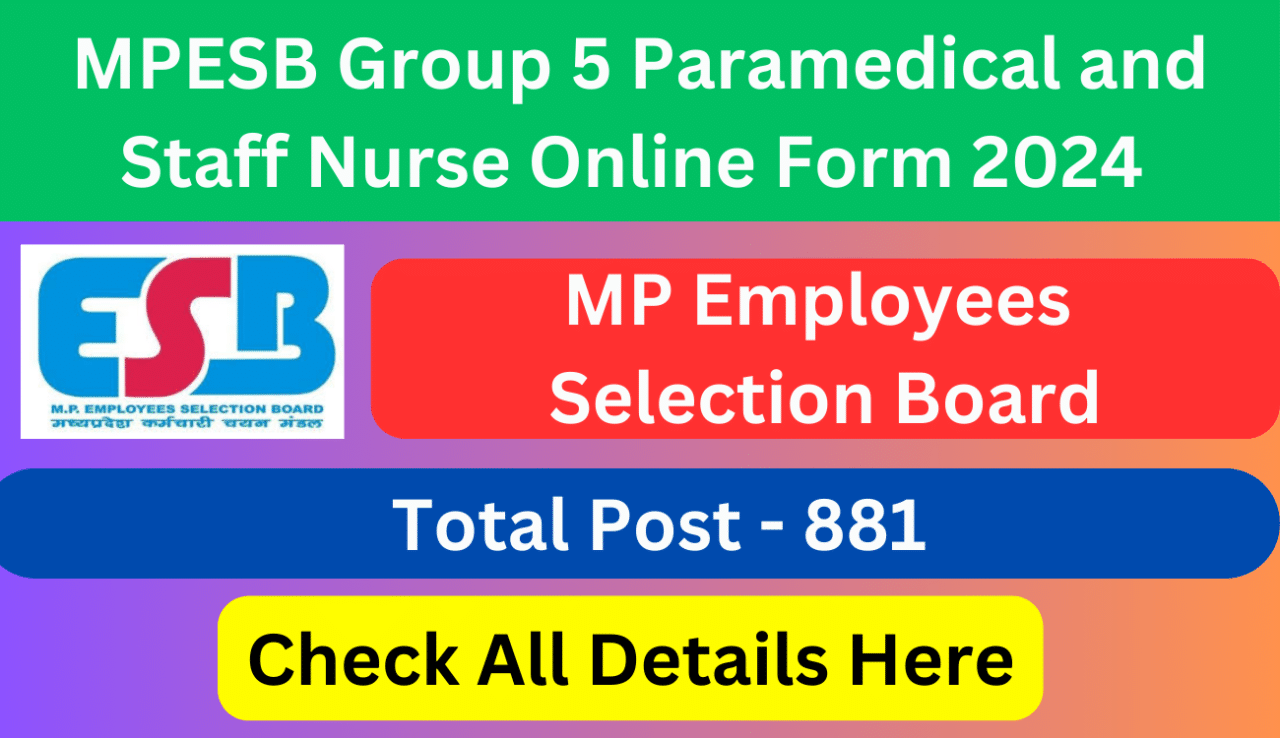 MPESB Group 5 Paramedical and Staff Nurse Online Form 2024 : Apply Online For 881 Vacancies