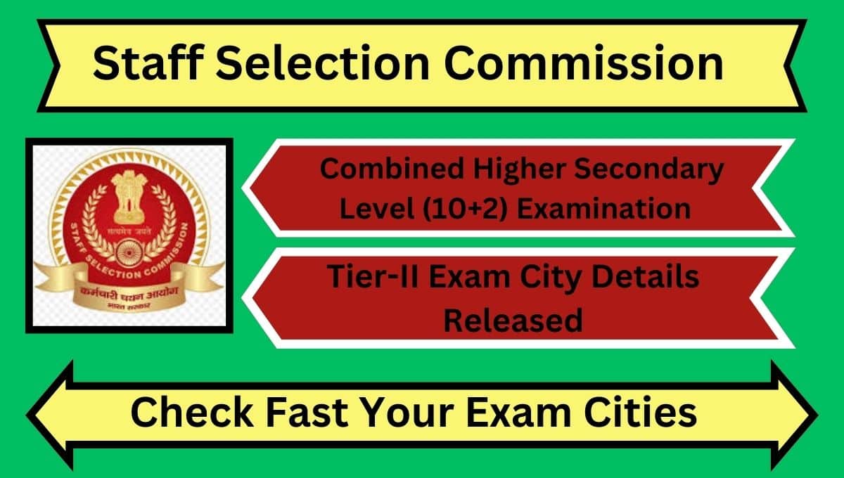 SSC CHSL (10+2) Exam Date 2024: Tier-II Exam City Details Released