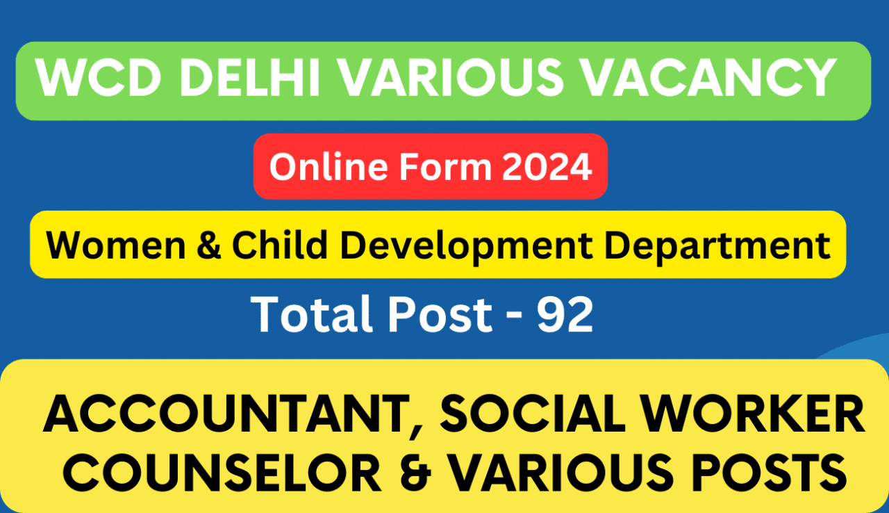 WCD Delhi Various Vacancy Online Form 2024 : Apply Online For 92 Vacancies