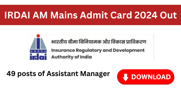 IRDAI Assistant Manager Mains Admit Card 2024 Released: Check Details ...