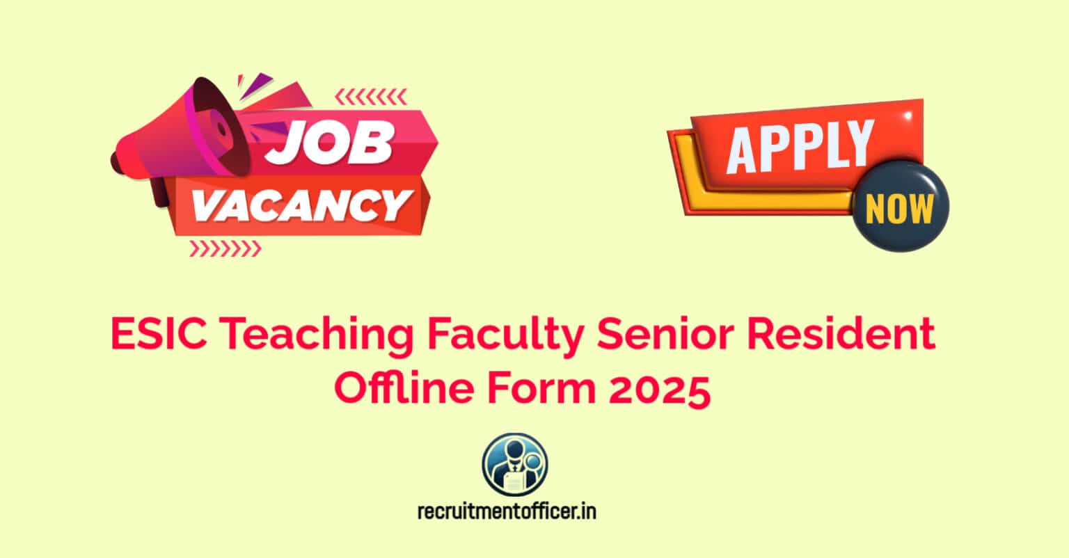ESIC Teaching Faculty Senior Resident Offline Form 2025