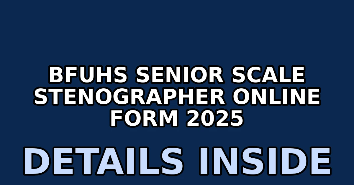 BFUHS Senior Scale Stenographer Online Form 2025