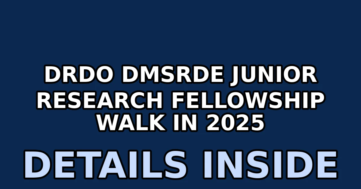 DRDO DMSRDE Junior Research Fellowship Walk in 2025