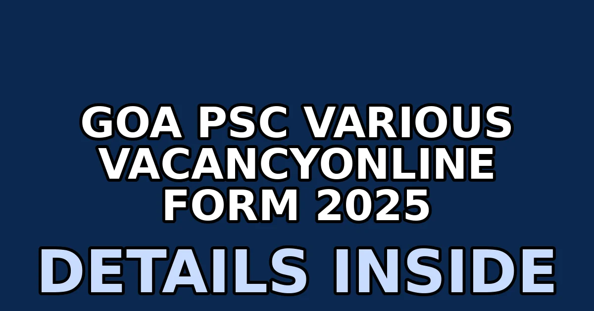 Goa PSC Various VacancyOnline Form 2025