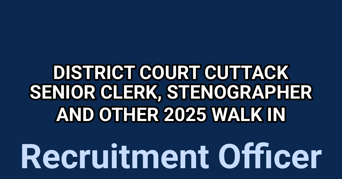 District Court Cuttack Senior Clerk, Stenographer and Other 2025 Walk in