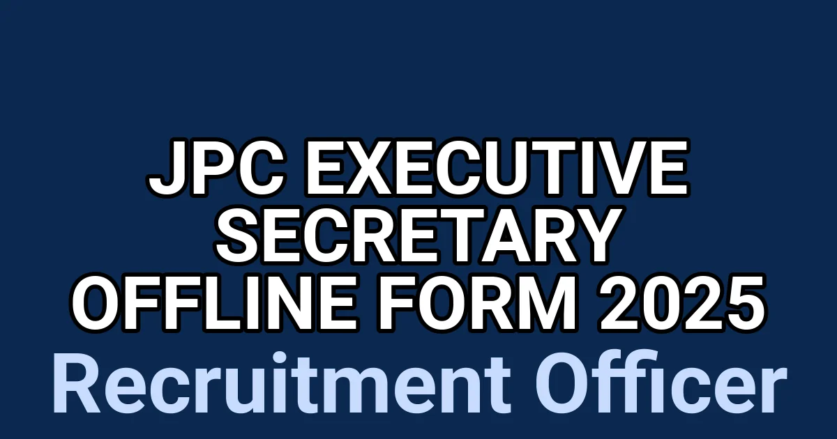 JPC Executive Secretary Offline Form 2025 - Recruitment Officer