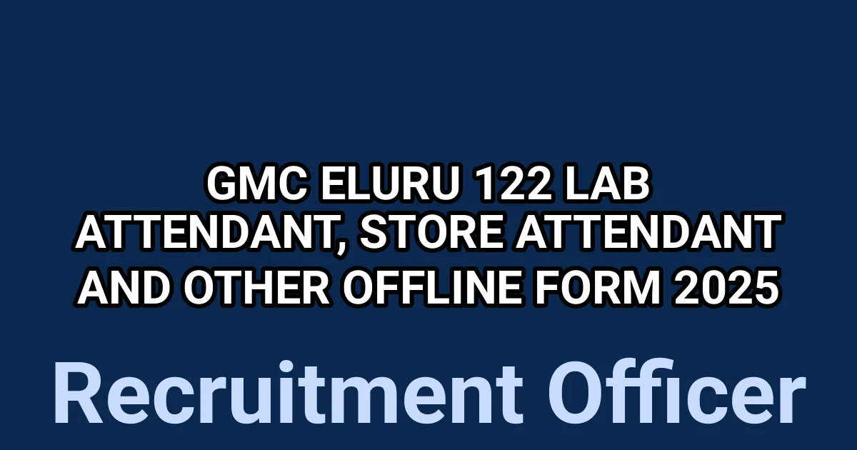 GMC Eluru 122 Lab Attendant, Store Attendant and Other Offline Form ...