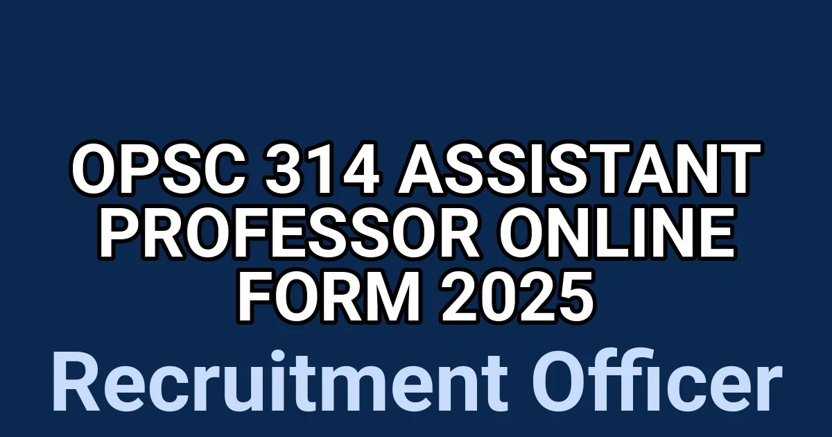 OPSC 314 Assistant Professor Online Form 2025