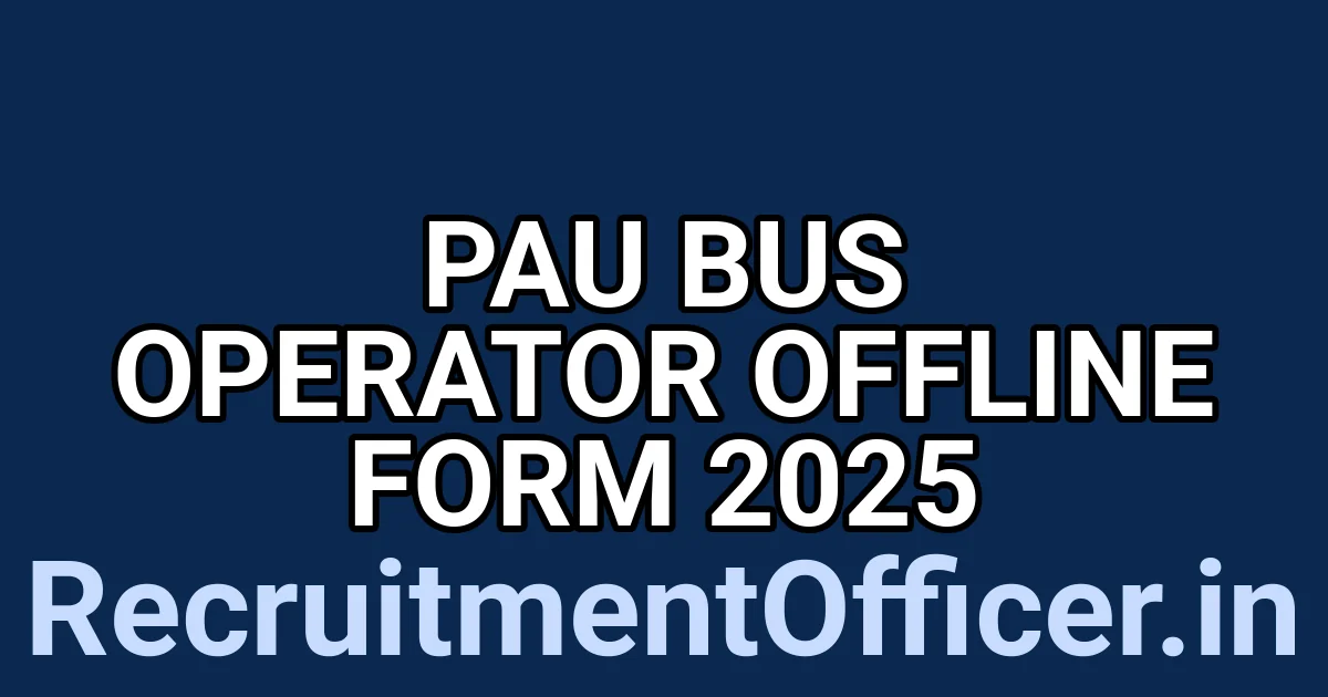 PAU Bus Operator Offline Form 2025 - Recruitment Officer