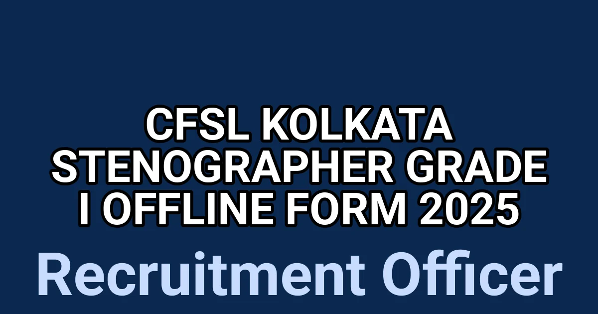 CFSL Kolkata Stenographer Grade I Offline Form 2025
