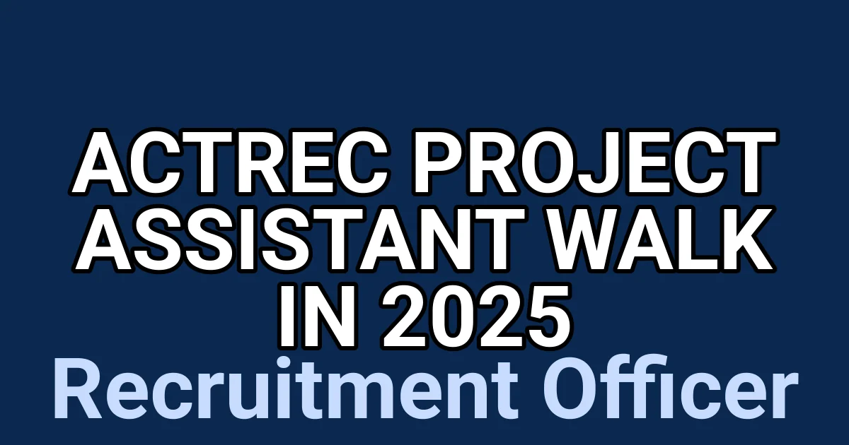 ACTREC Project Assistant Walk in 2025