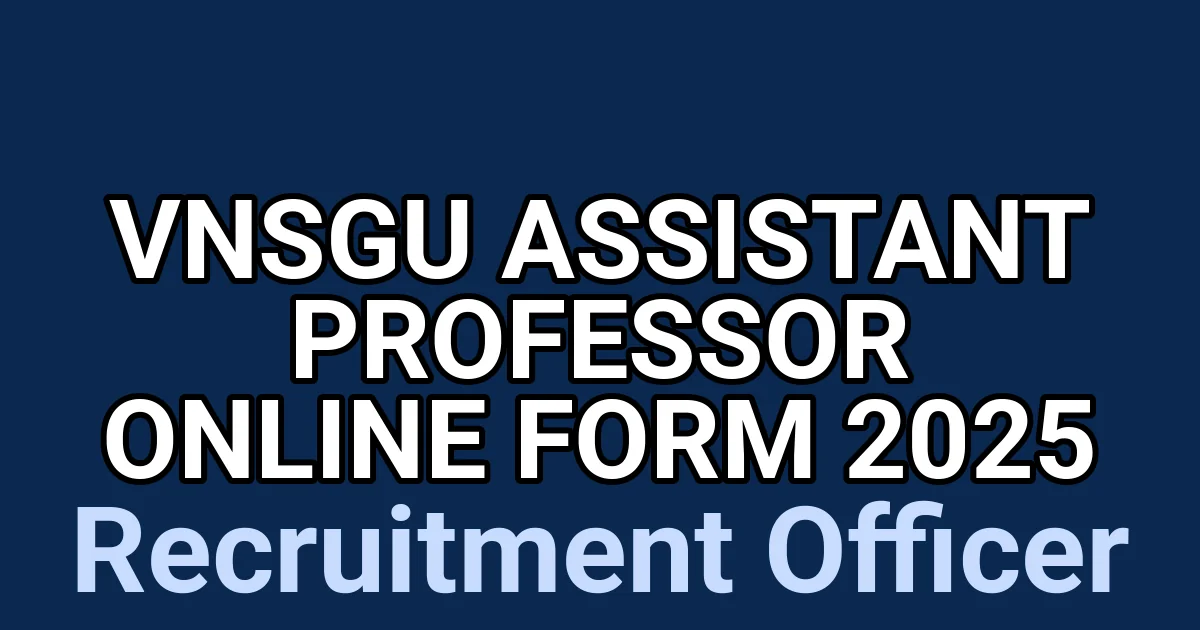 VNSGU Assistant Professor Online Form 2025