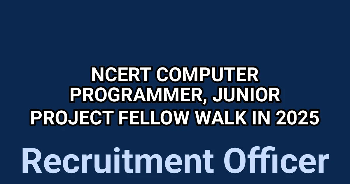 NCERT Computer Programmer, Junior Project Fellow Walk in 2025