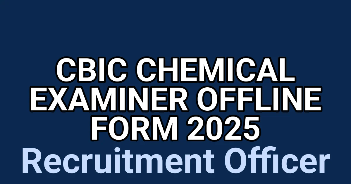 CBIC Chemical Examiner Offline Form 2025