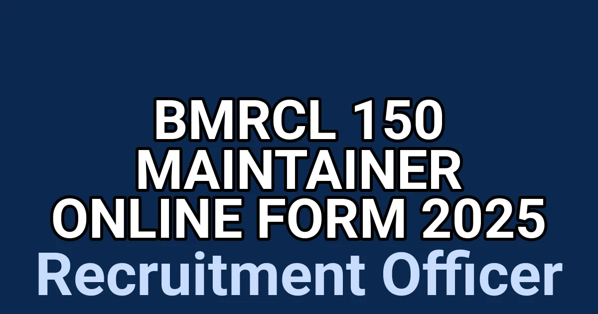 BMRCL 150 Maintainer Online Form 2025