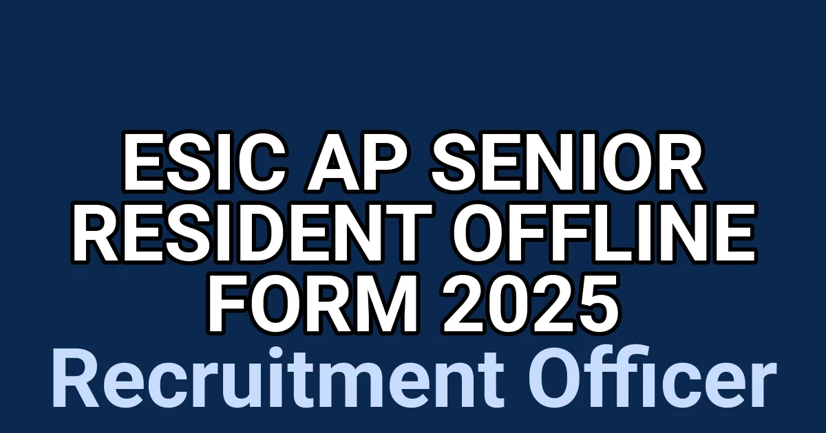 ESIC AP Senior Resident Offline Form 2025