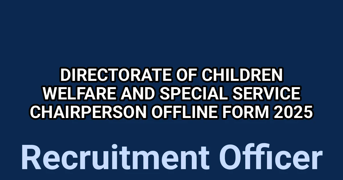 Directorate of Children Welfare and Special Service Chairperson Offline ...