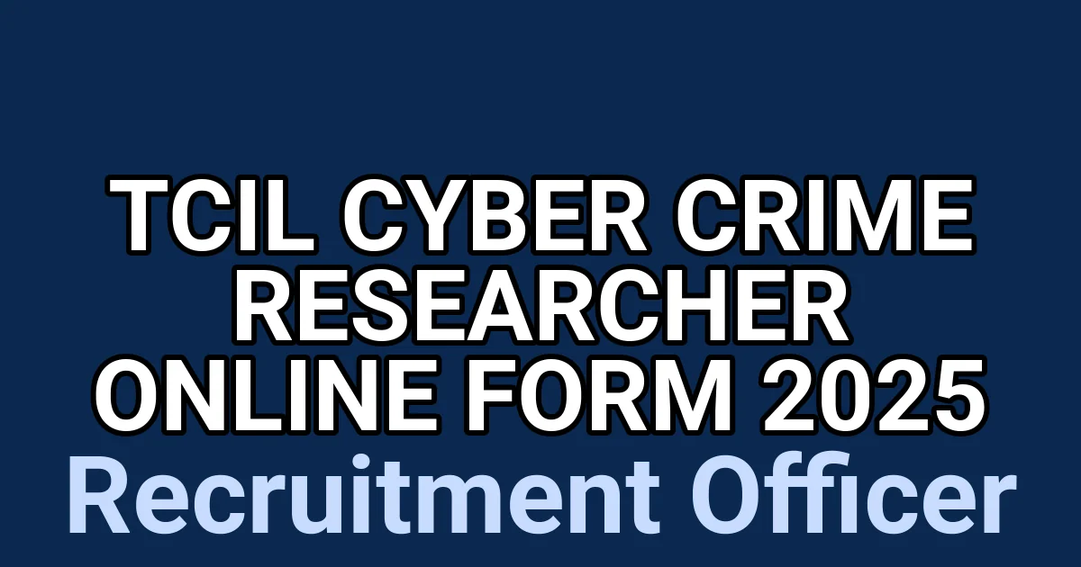 TCIL Cyber Crime Researcher Online Form 2025