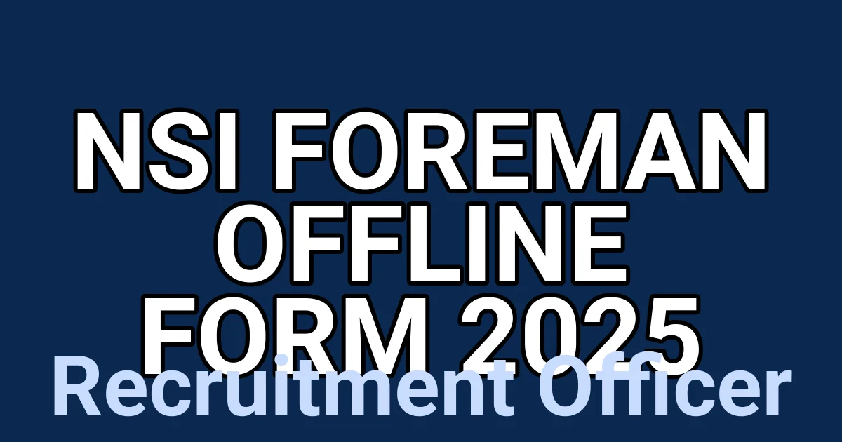 NSI Foreman Offline Form 2025 - Recruitment Officer