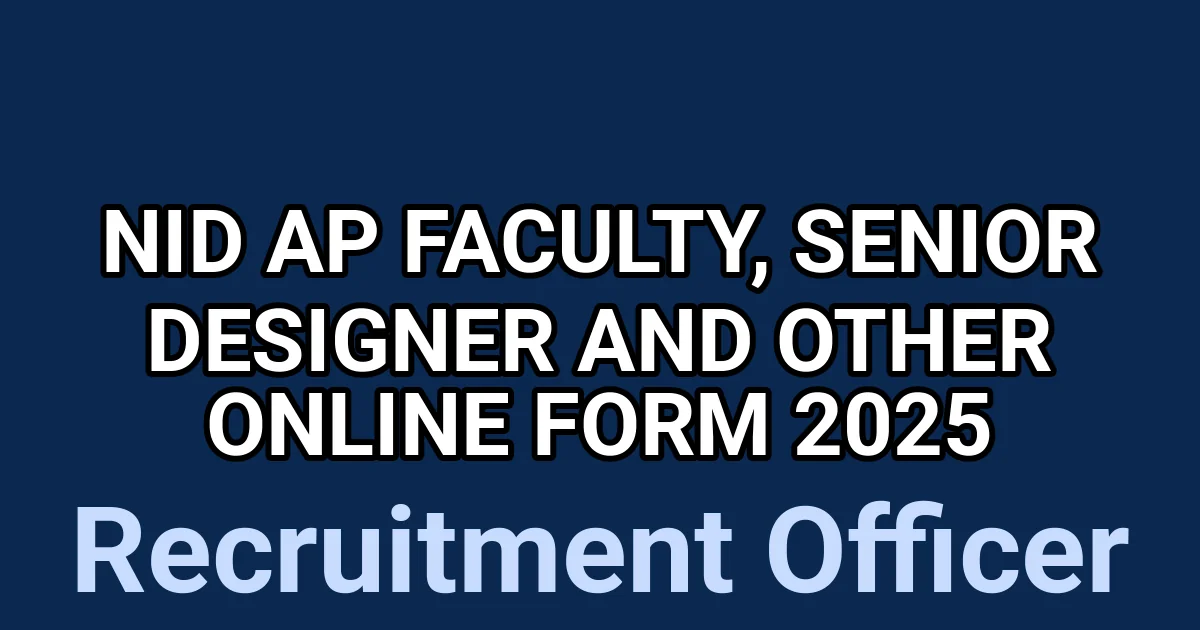 NID AP Faculty, Senior Designer and Other Online Form 2025