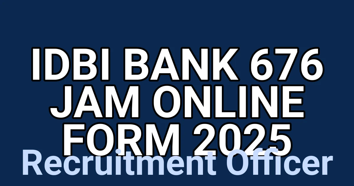 IDBI Bank 676 JAM Online Form 2025