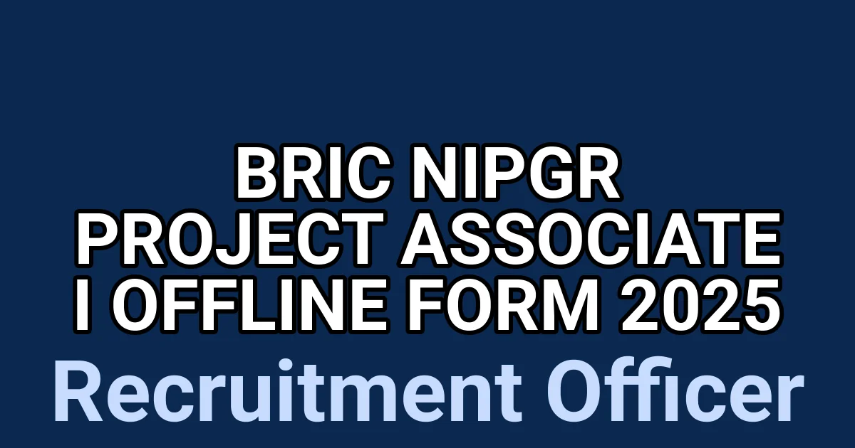 BRIC NIPGR Project Associate I Offline Form 2025