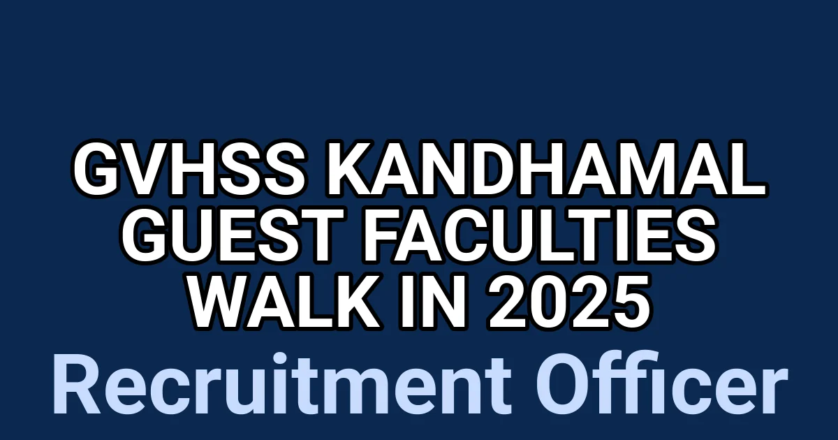 GVHSS Kandhamal Guest Faculties Walk in 2025