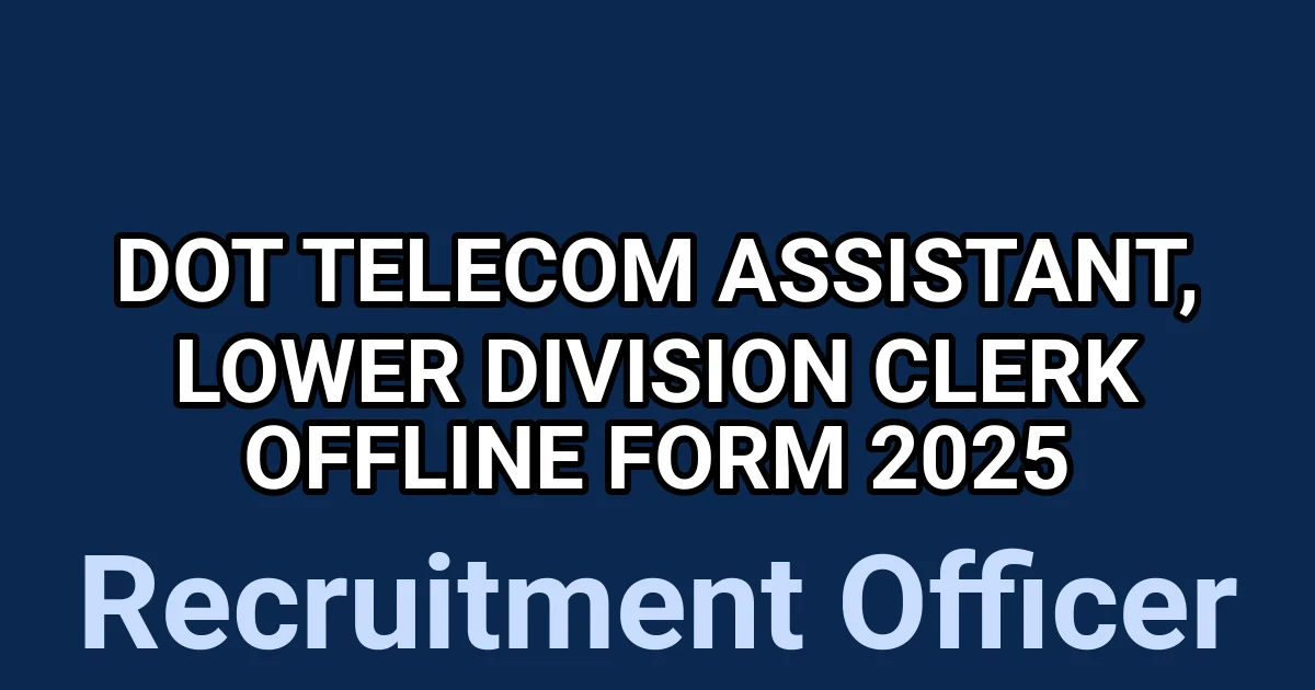 DoT Telecom Assistant, Lower Division Clerk Offline Form 2025 ...
