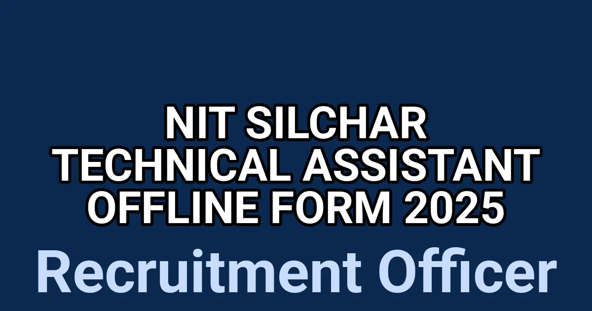 NIT Silchar Technical Assistant Offline Form 2025