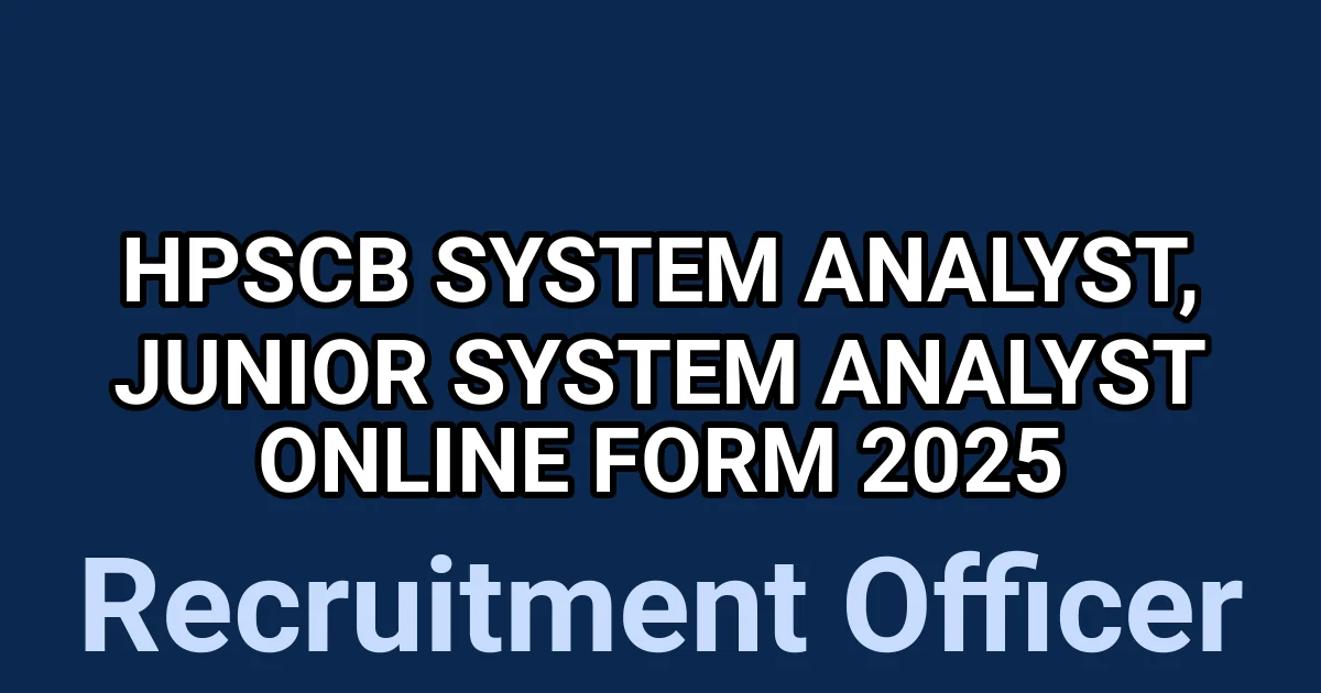 HPSCB System Analyst, Junior System Analyst Online Form 2025