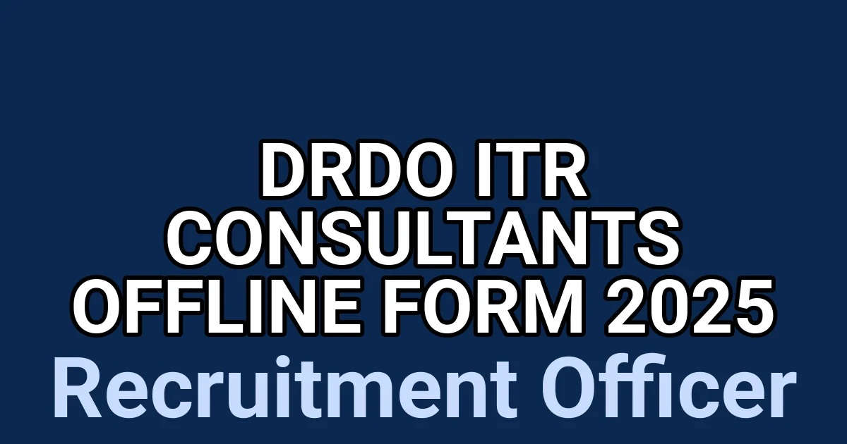 DRDO ITR Consultants Offline Form 2025 - Recruitment Officer