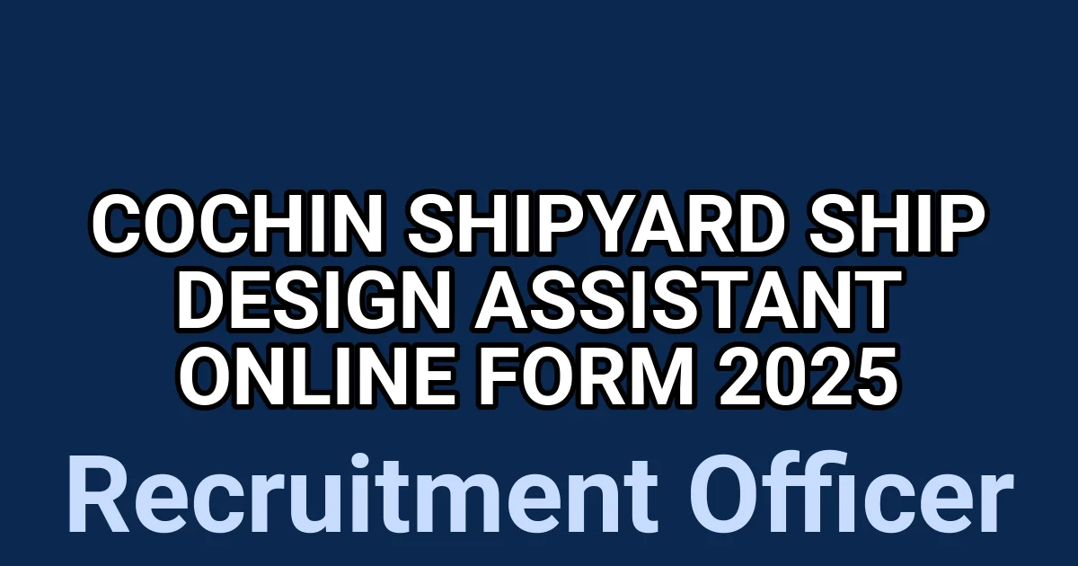 Cochin Shipyard Ship Design Assistant Online Form 2025