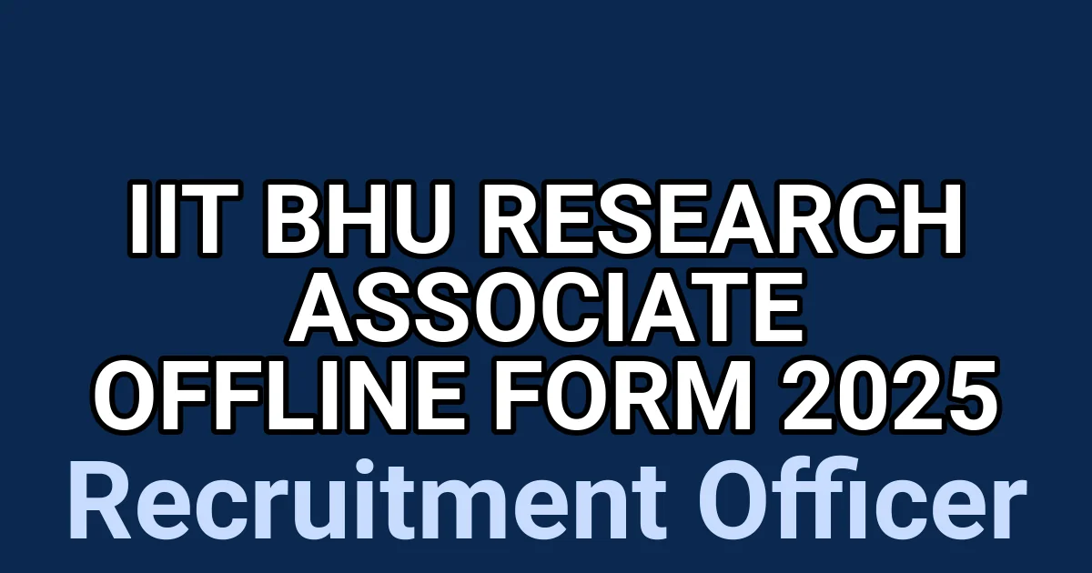 IIT BHU Research Associate Offline Form 2025
