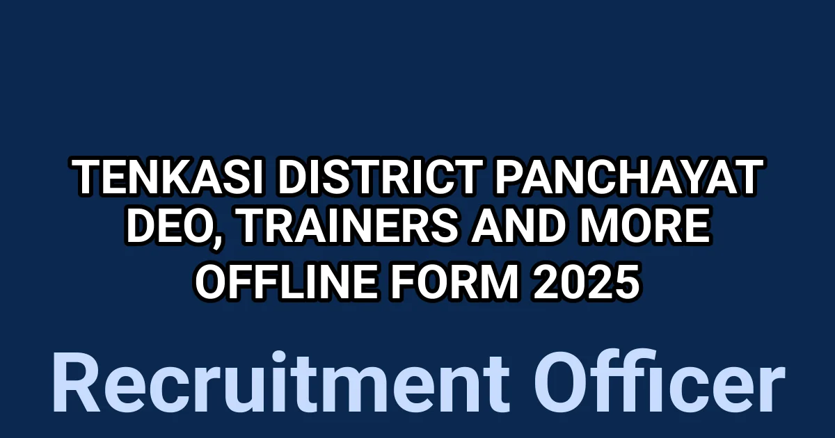 Tenkasi District Panchayat DEO, Trainers and More Offline Form 2025 - Recruitment Officer