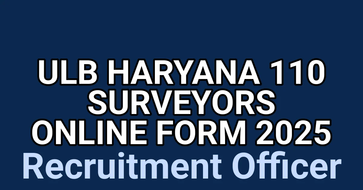 ULB Haryana 110 Surveyors Online Form 2025 - Recruitment Officer