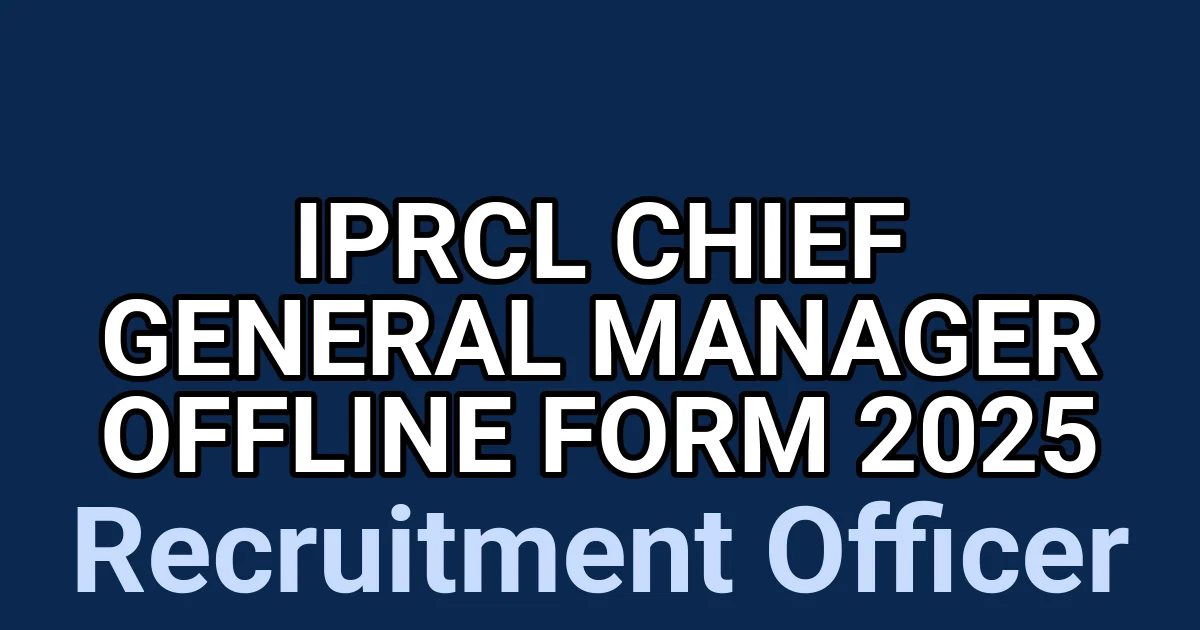 IPRCL Chief General Manager Offline Form 2025