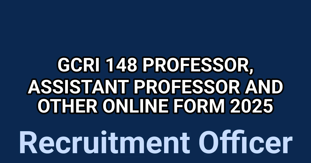 GCRI 148 Professor, Assistant Professor and Other Online Form 2025