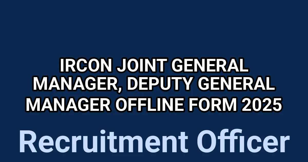 IRCON Joint General Manager, Deputy General Manager Offline Form 2025