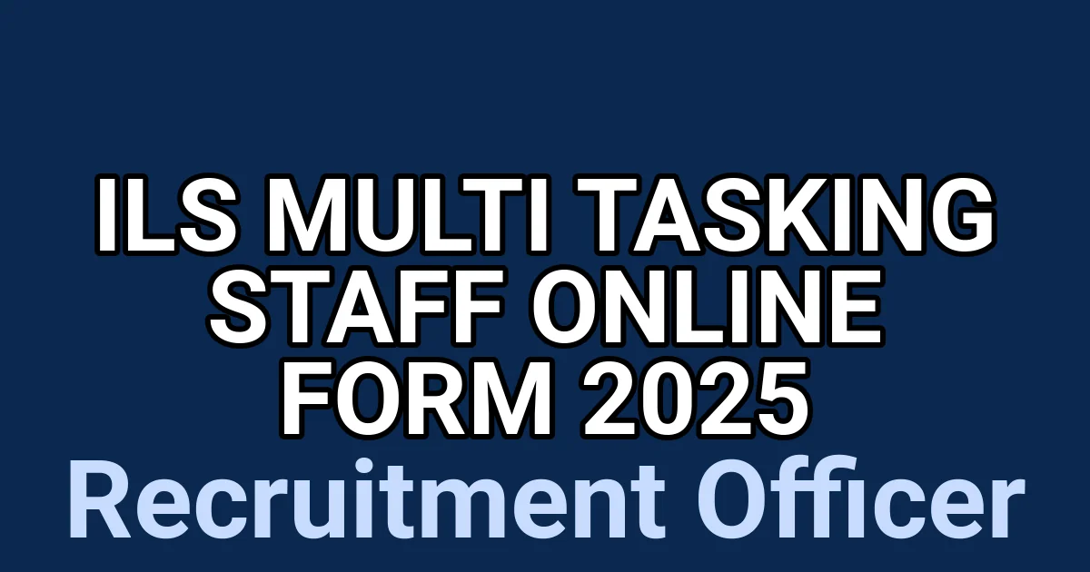 ILS Multi Tasking Staff Online Form 2025