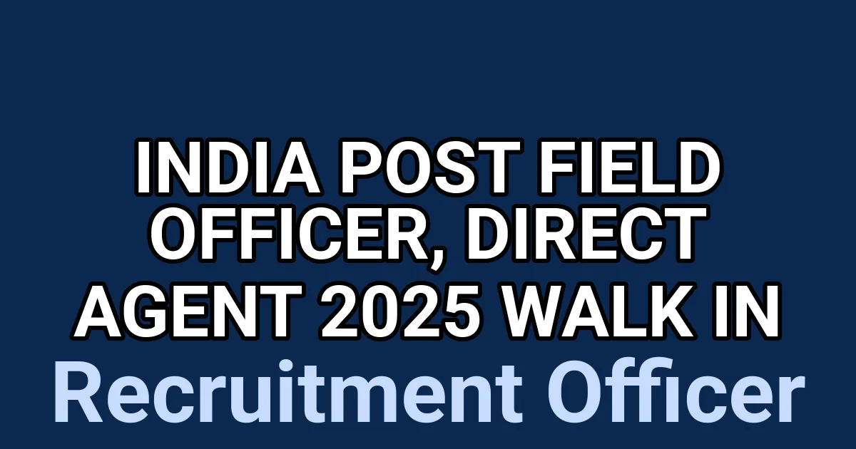 India Post Field Officer, Direct Agent 2025 Walk in